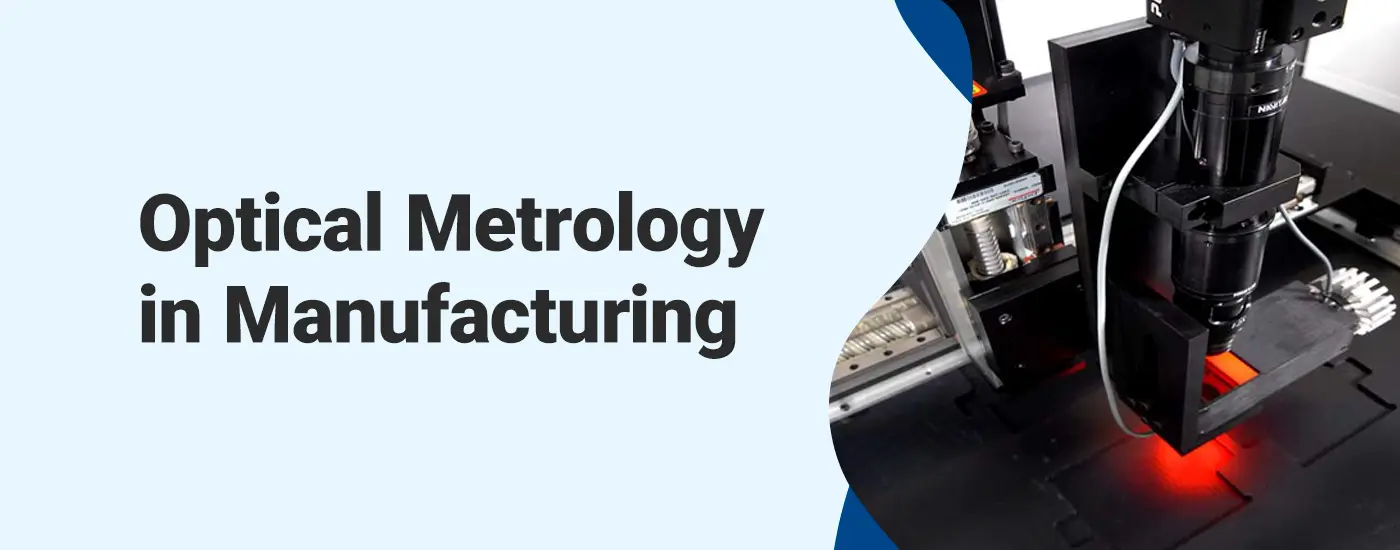 How Optical Metrology Benefits Manufacturing | VisionGauge®