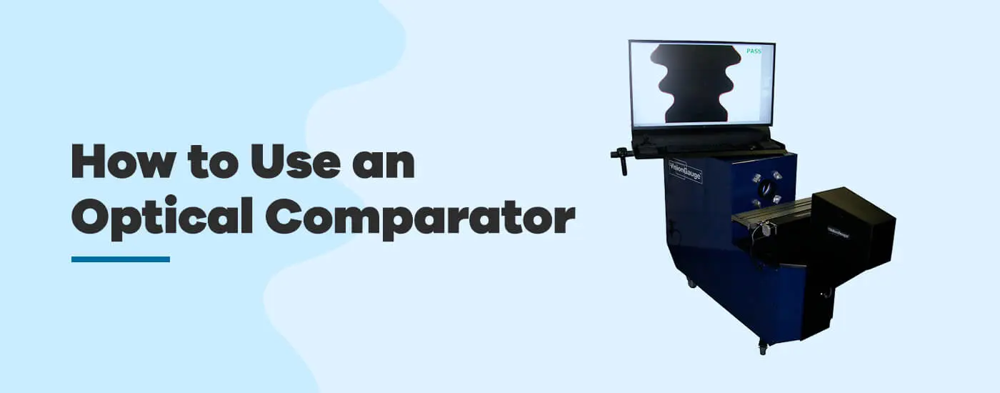 What Is An Optical Comparator & How To Use It